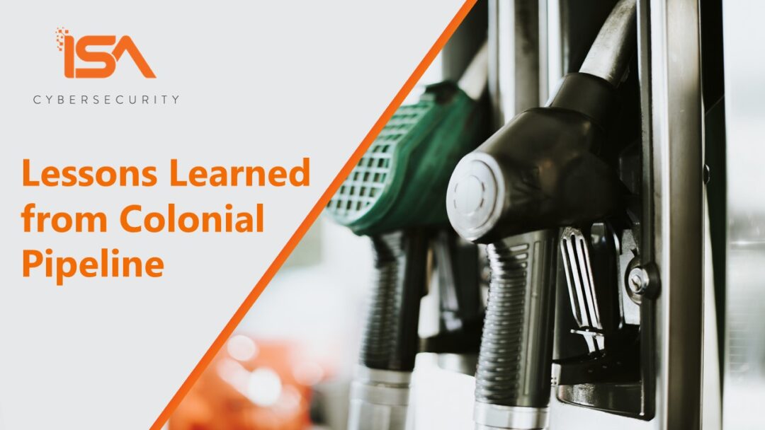 Lessons Learned From The Colonial Pipeline Cyber Attack