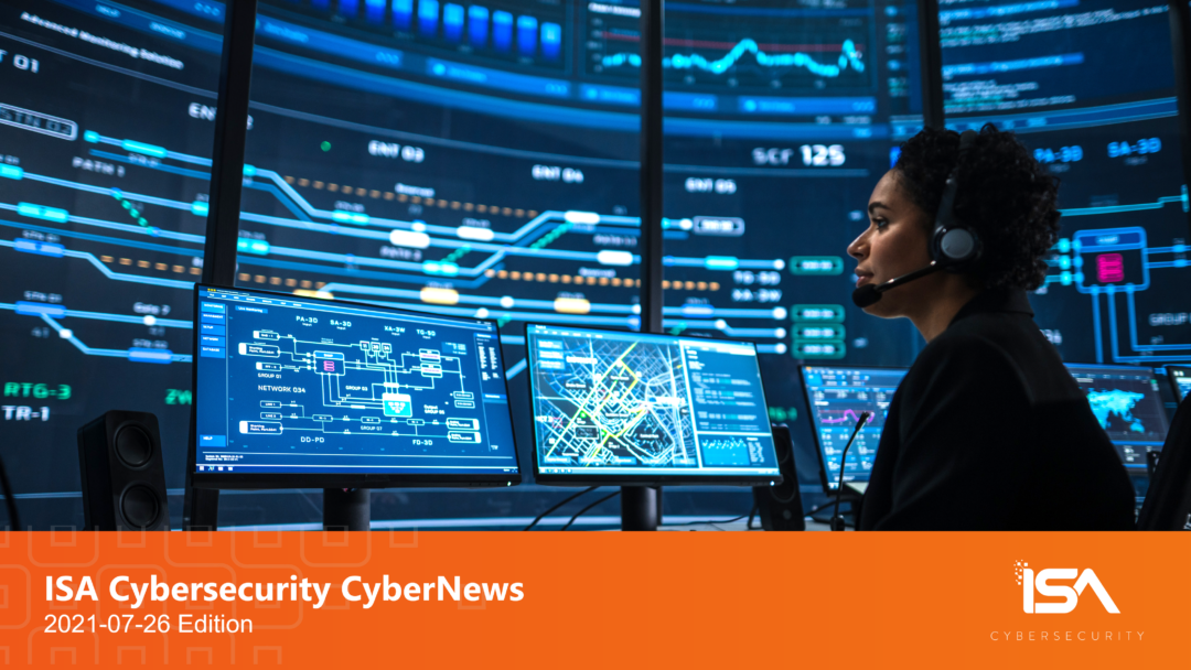 Latest Cybersecurity News 2021-07-26 Edition | ISA Cybersecurity Inc.
