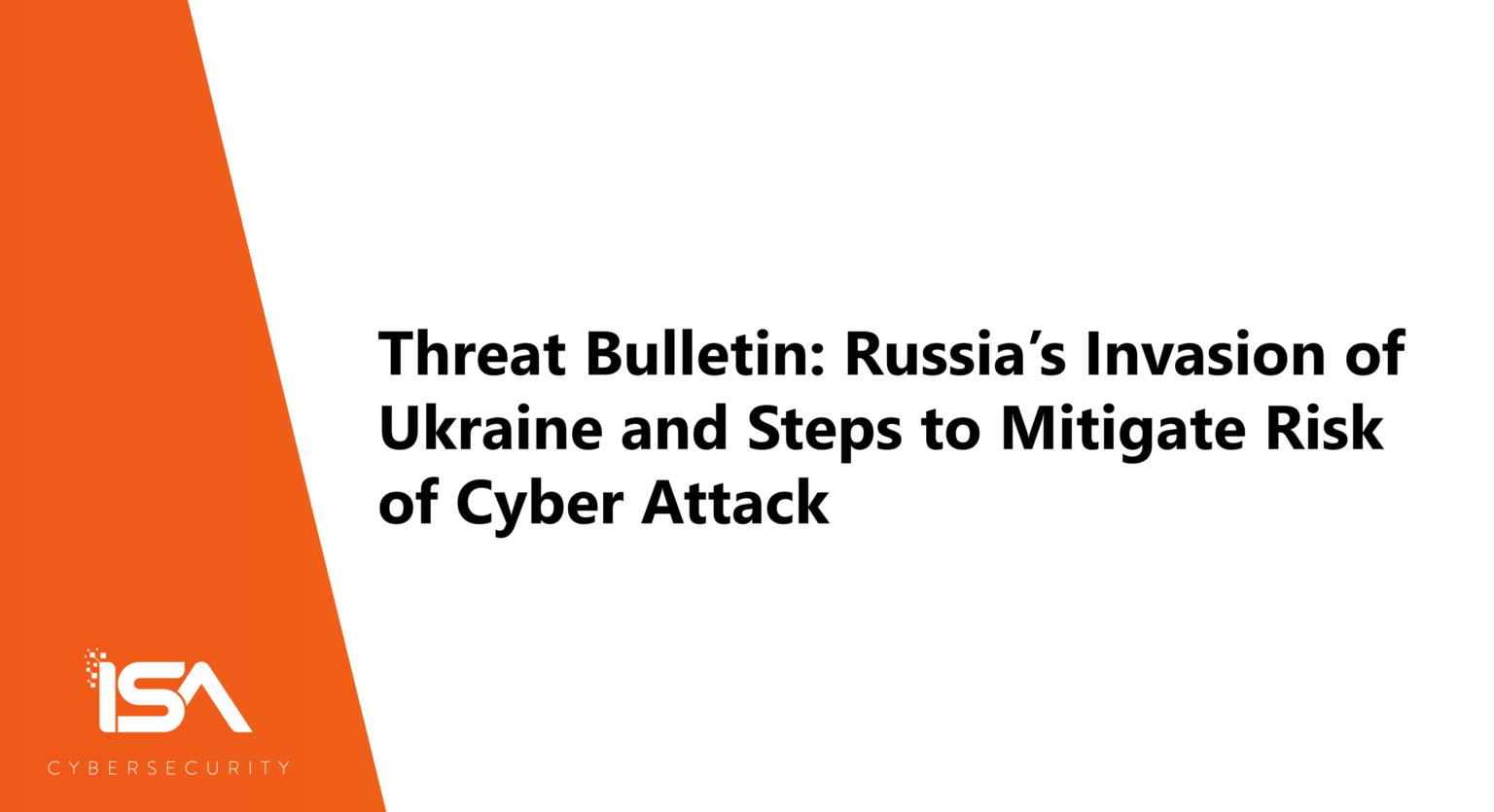 Threat Bulletin: Russia’s Invasion of Ukraine and Steps to Mitigate ...