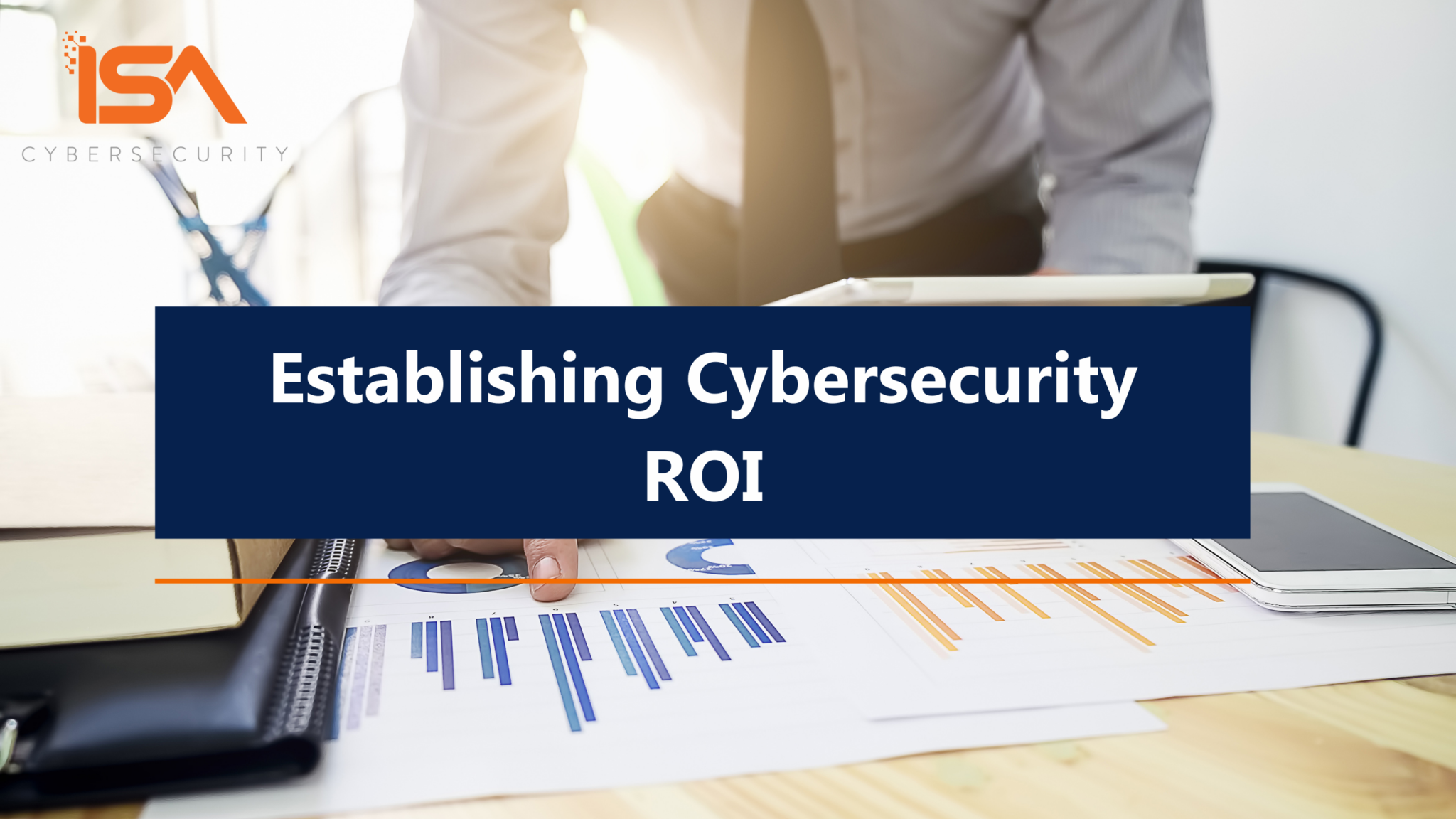 Establishing Cybersecurity ROI | ISA Cybersecurity Inc.