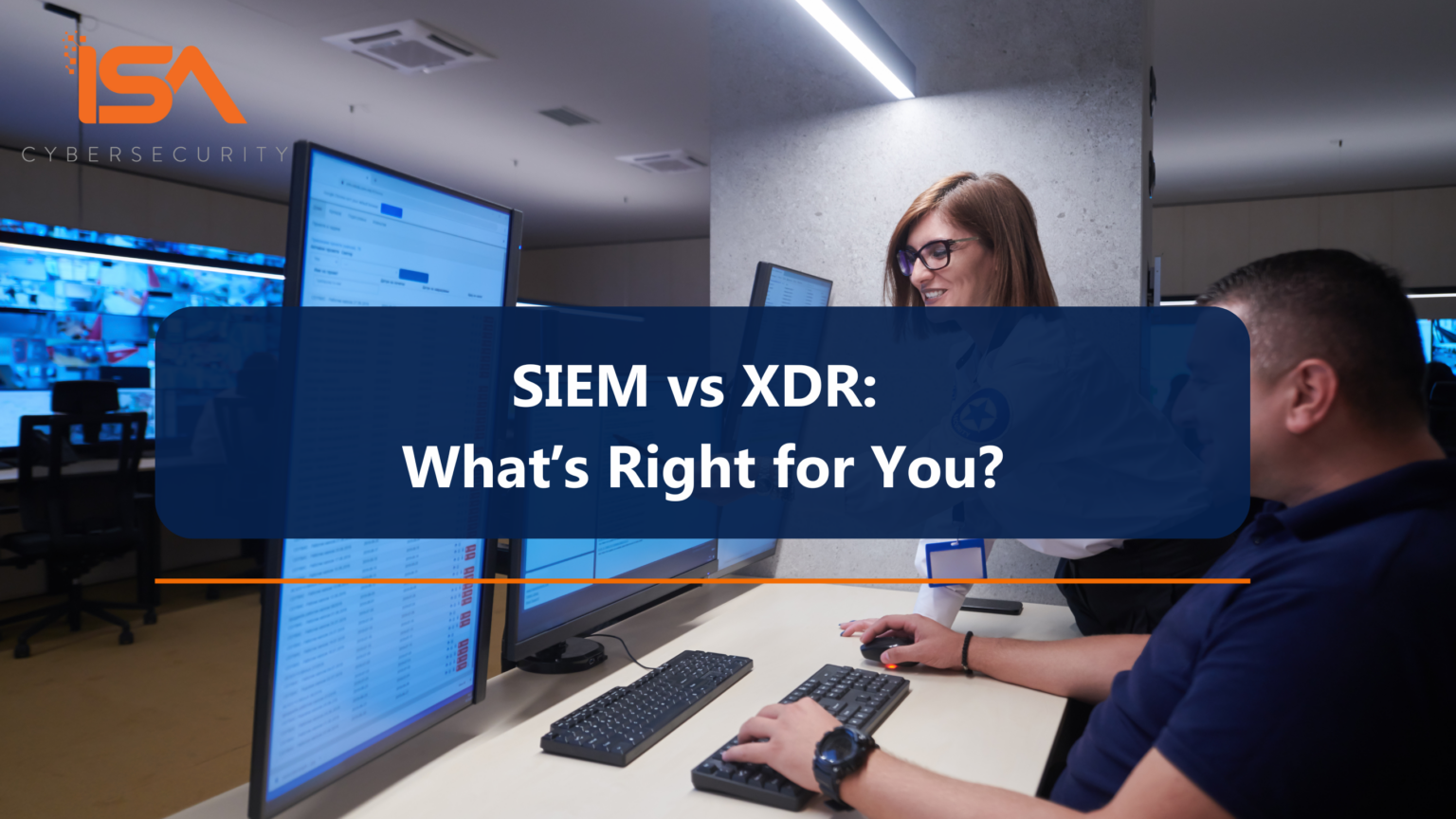 SIEM vs. XDR: What’s Right for You? | ISA Cybersecurity Inc.